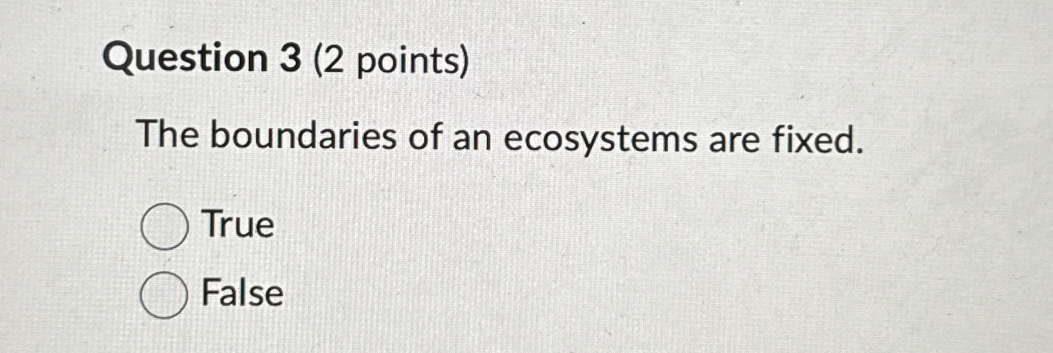 Solved Question 3 (2 ﻿points)The boundaries of an ecosystems | Chegg.com