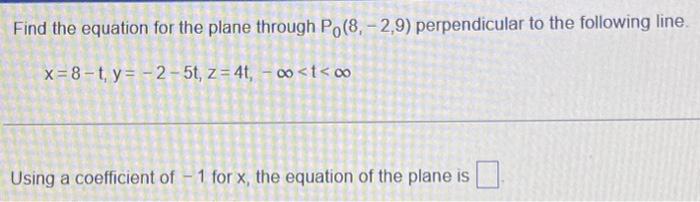 Solved Find the equation for the plane through P0(8,−2,9) | Chegg.com