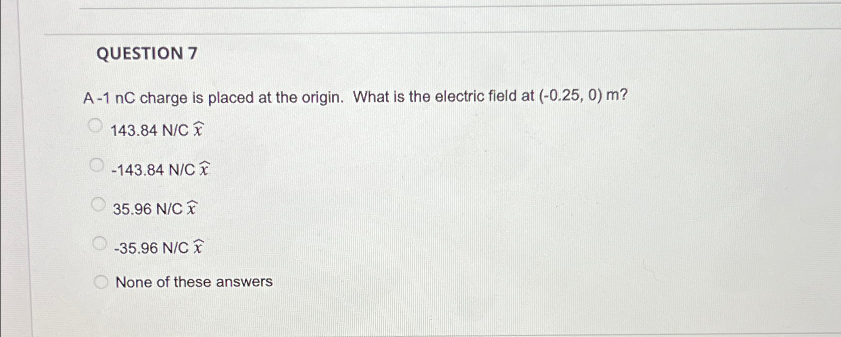 Solved QUESTION 7A -1nC ﻿charge is placed at the origin. | Chegg.com