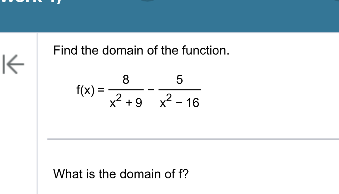Solved Find the domain of the function.f(x)=8x2+9-5x2-16What | Chegg.com