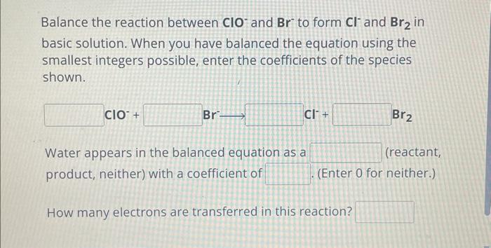 Solved Balance the reaction between ClO−and Br−to form | Chegg.com