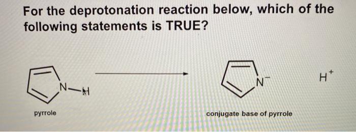 Solved For the deprotonation reaction below, which of the | Chegg.com