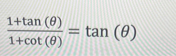Solved 1+cot(θ)1+tan(θ)=tan | Chegg.com