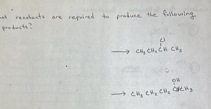 Solved reactants are required to produce the following | Chegg.com