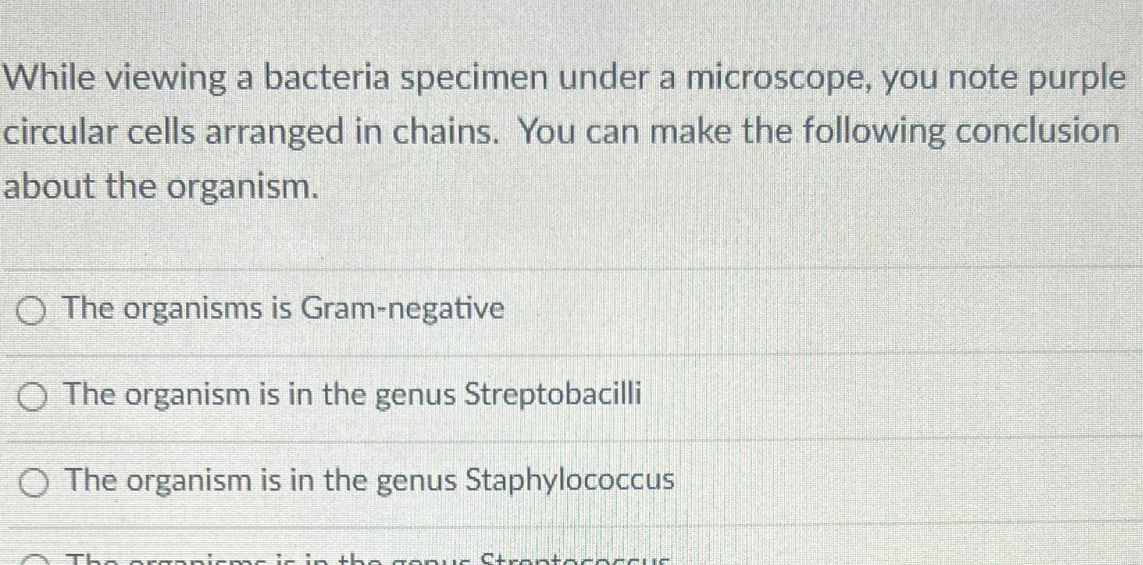 Solved While viewing a bacteria specimen under a microscope, | Chegg.com