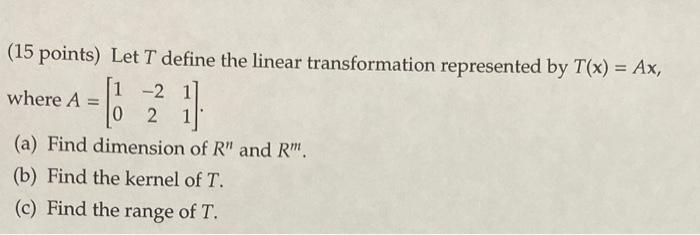 Solved (15 points) Let T define the linear transformation | Chegg.com