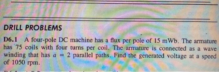 Solved DRILL PROBLEMS D6.1 A four-pole DC machine has a flux | Chegg.com
