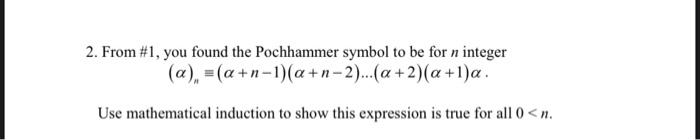 Solved 2. From #1, you found the Pochhammer symbol to be for | Chegg.com