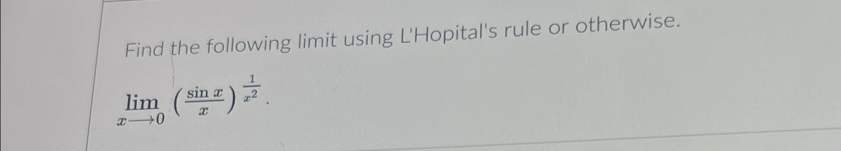 Solved Find the following limit using L'Hopital's rule or | Chegg.com