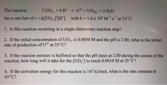 Solved The reaction 2 UO2+ + 4H+ + U4+ + UO 22+ + 2 H2O has | Chegg.com