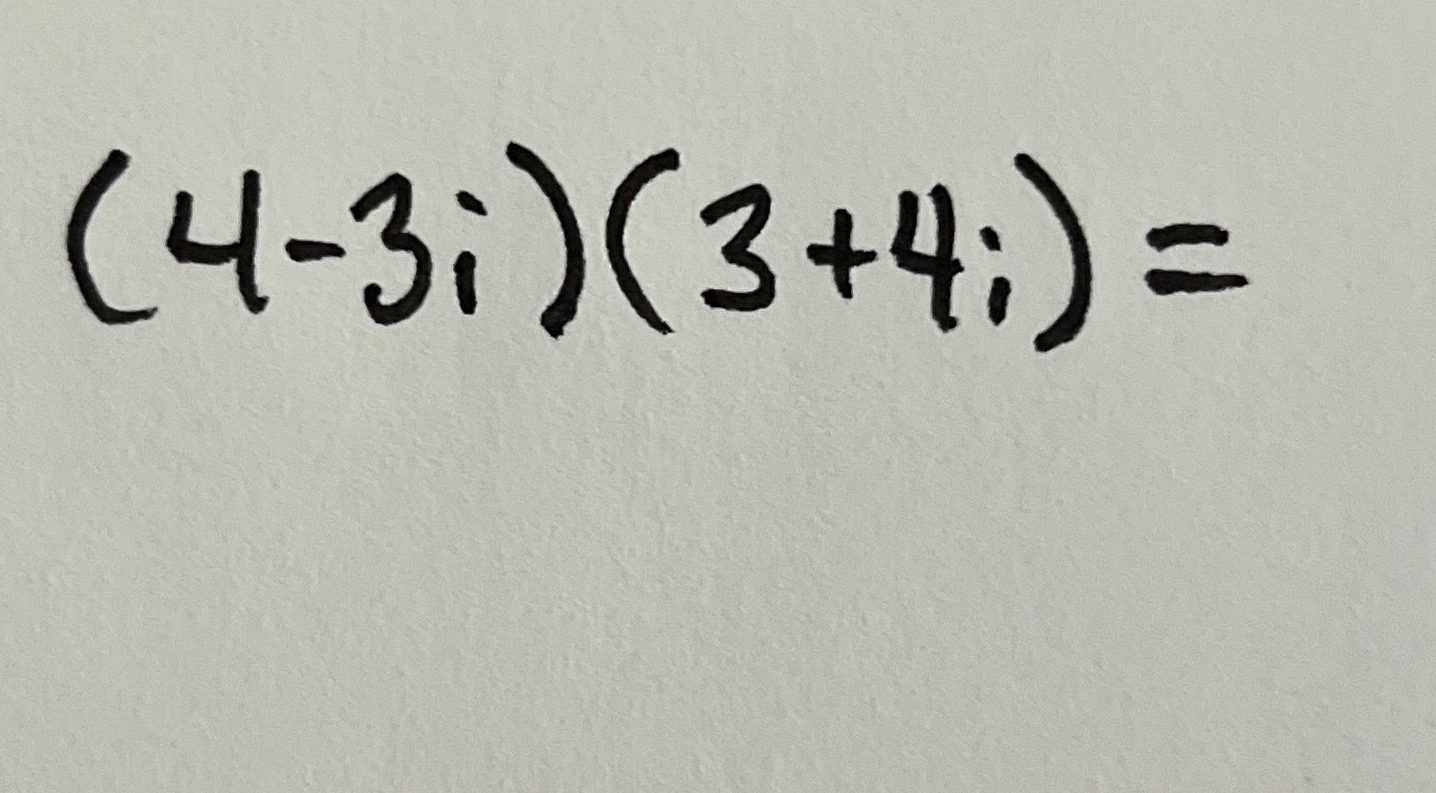 Solved (4-3i)(3+4i)= | Chegg.com