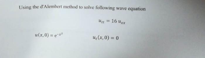 Using the d'Alembert method to solve following wave | Chegg.com