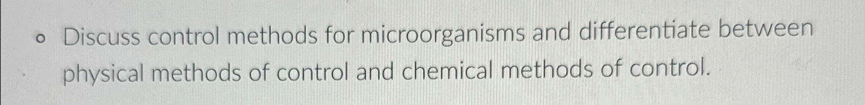 Solved Discuss control methods for microorganisms and | Chegg.com