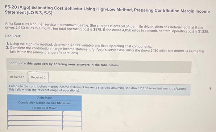 Solved E5-20 (Algo) Estimating Cost Behavior Using High-Low | Chegg.com