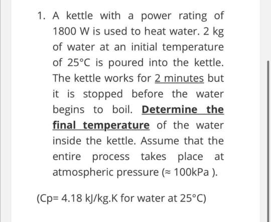 Solved 1. A kettle with a power rating of 1800 W is used to | Chegg.com