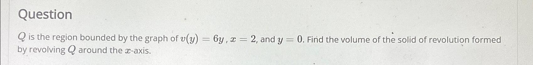 Solved QuestionQ ﻿is the region bounded by the graph of | Chegg.com