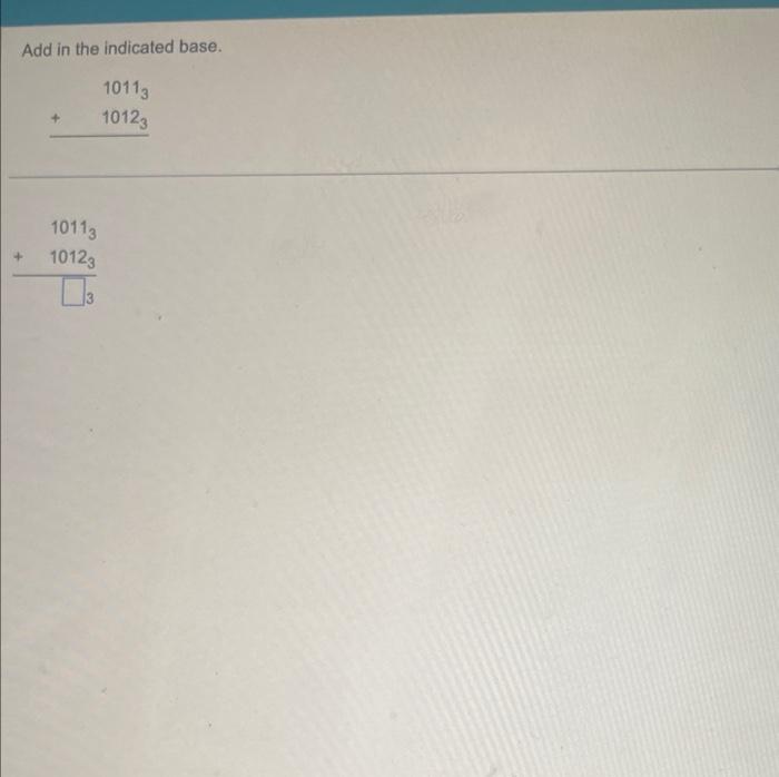 Solved Add in the indicated base. 10113+10123 | Chegg.com