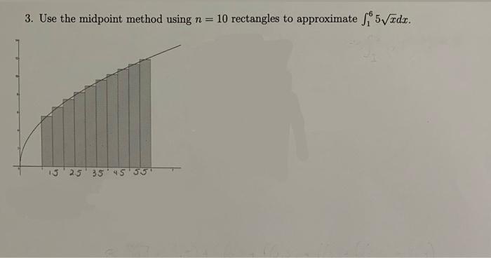 Solved 3. Use the midpoint method using n 10 rectangles to | Chegg.com