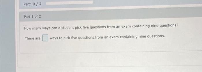 Solved How many ways can a student pick five questions from | Chegg.com
