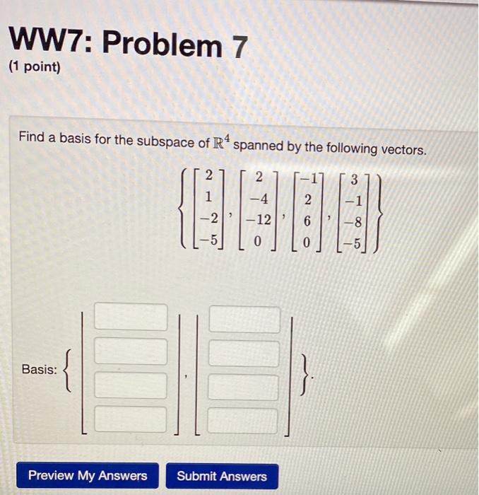 Solved WW7: Problem 7 (1 point) Find a basis for the | Chegg.com Solved WW7: Problem 7 (1 point) Find a basis for the | Chegg.com