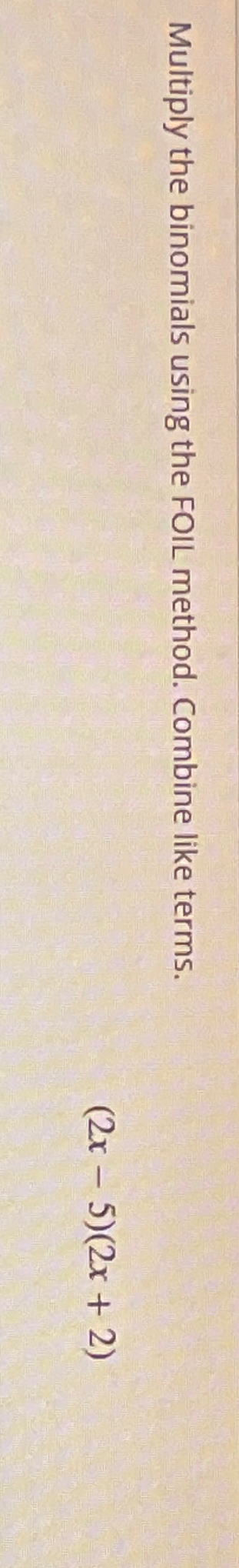 Solved Multiply the binomials using the FOIL method. Combine | Chegg.com