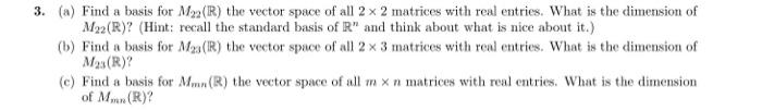 Solved 3. (a) Find a basis for M22(R) the vector space of | Chegg.com