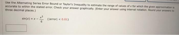 Solved Use the Alternating Series Error Bound or Taylor's | Chegg.com