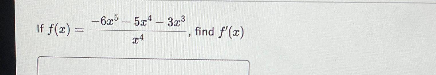 Solved If f(x)=-6x5-5x4-3x3x4, ﻿find f'(x) | Chegg.com