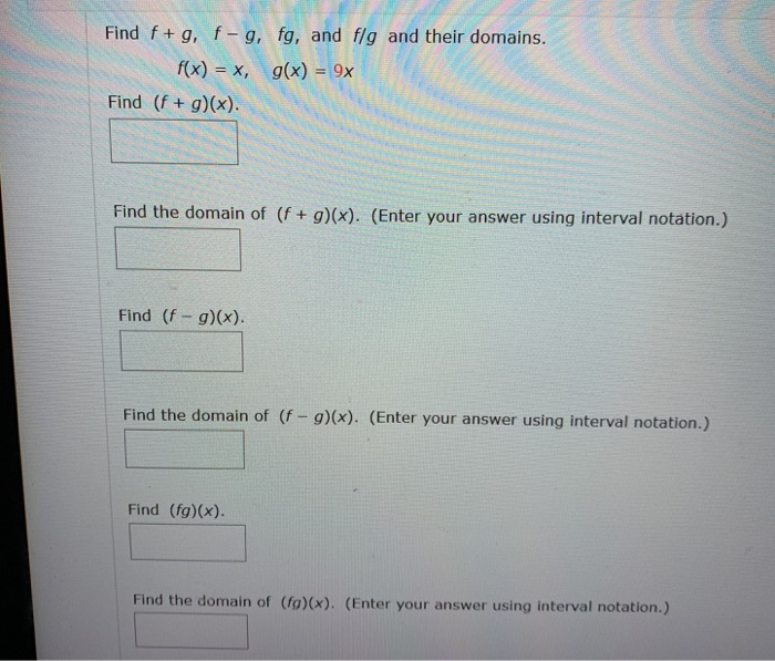 Solved Find f + g, f-9, fg, and f/g and their domains. f(x) | Chegg.com