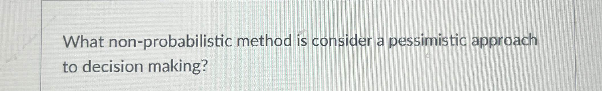 Solved What non-probabilistic method is consider a | Chegg.com