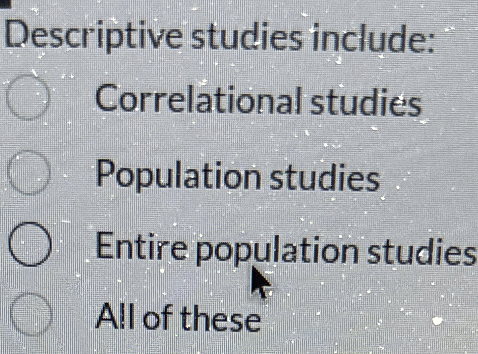 Solved Descriptive studies include:Correlational | Chegg.com
