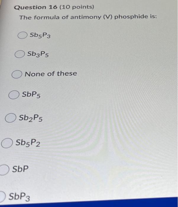 Solved Question 16 (10 points) The formula of antimony (V) | Chegg.com
