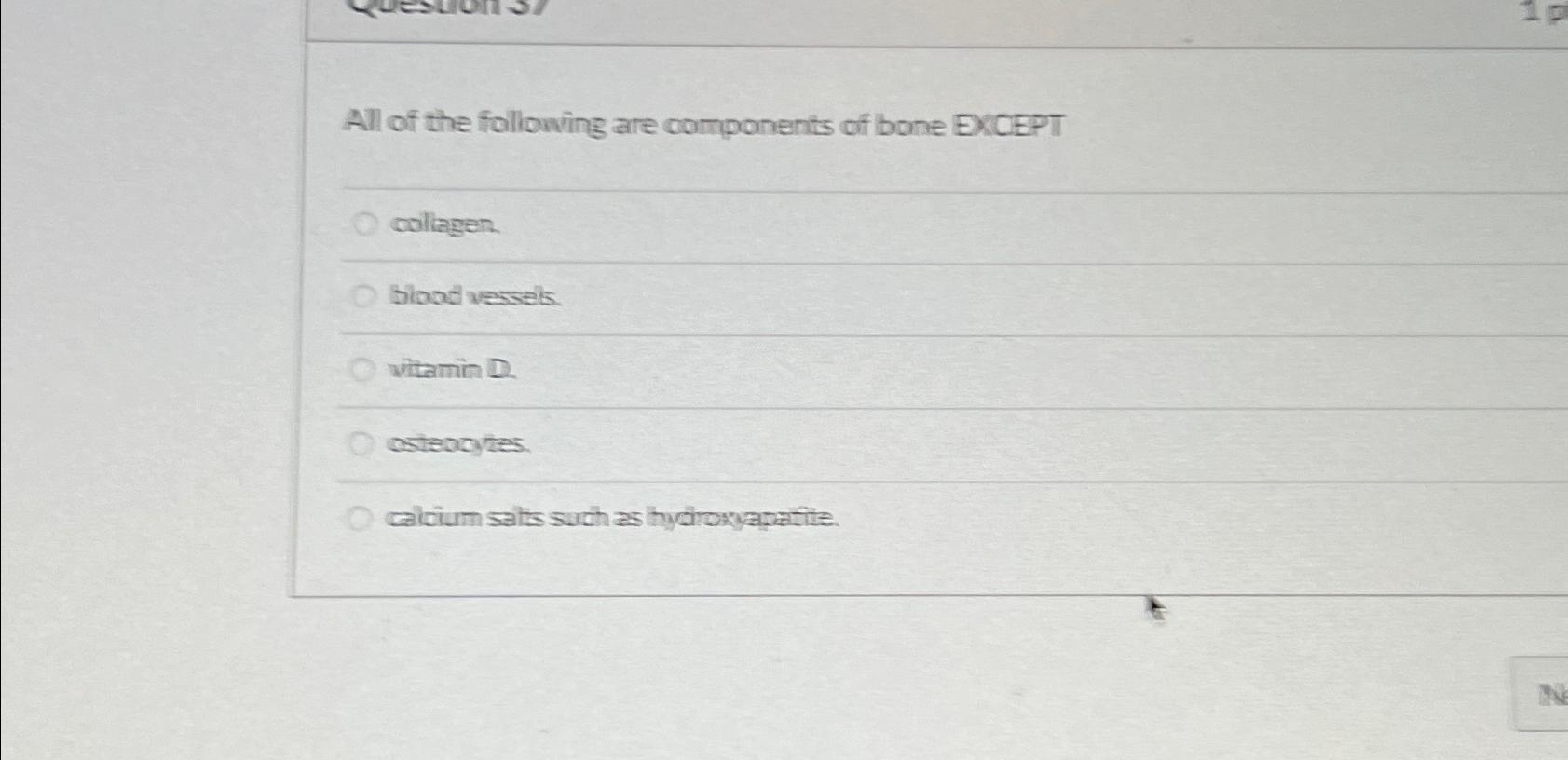 Solved All of the following are components of bone | Chegg.com