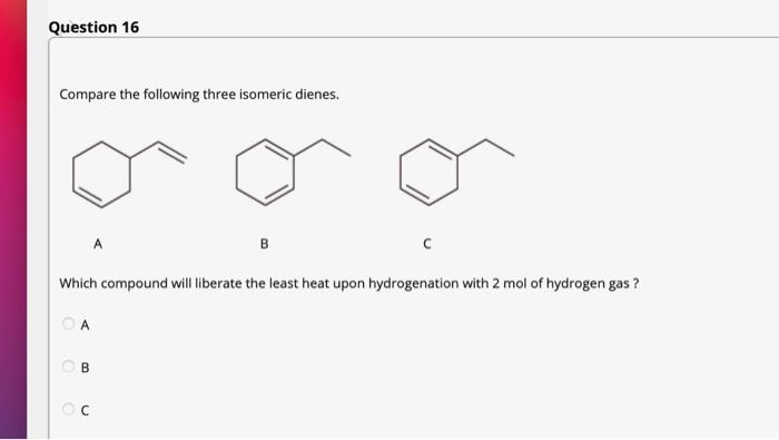 Solved Compare the following three isomeric dienes. Which | Chegg.com Solved Compare the following three isomeric dienes. Which | Chegg.com