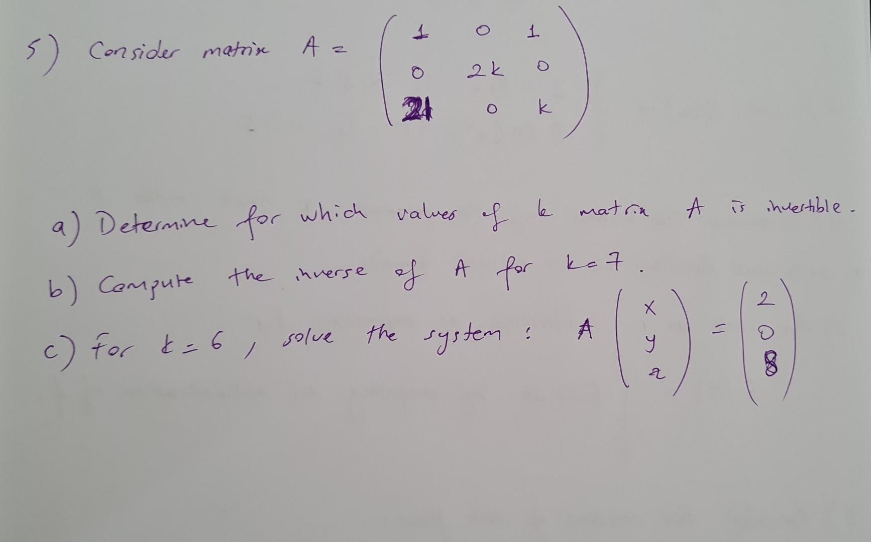 Solved 5) Consider matrix A=⎝⎛102402k010k⎠⎞ a) Determine for | Chegg.com