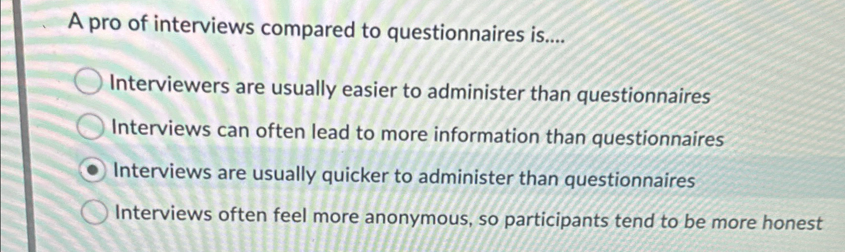 Solved A pro of interviews compared to questionnaires | Chegg.com