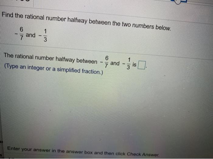 Solved Find the rational number halfway between the two | Chegg.com
