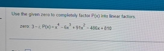 Solved Use the given zero to completely factor P(x) ﻿into | Chegg.com