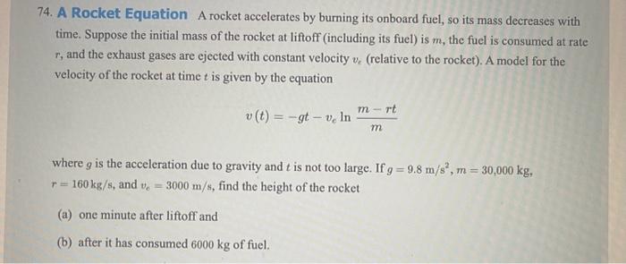 Solved 74. A Rocket Equation A rocket accelerates by burning | Chegg.com