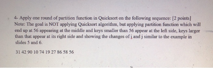 Solved 4- Apply one round of partition function in Quicksort | Chegg.com