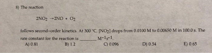 Solved 8) The reaction 2NO2 +2NO + O2 follows second-order | Chegg.com