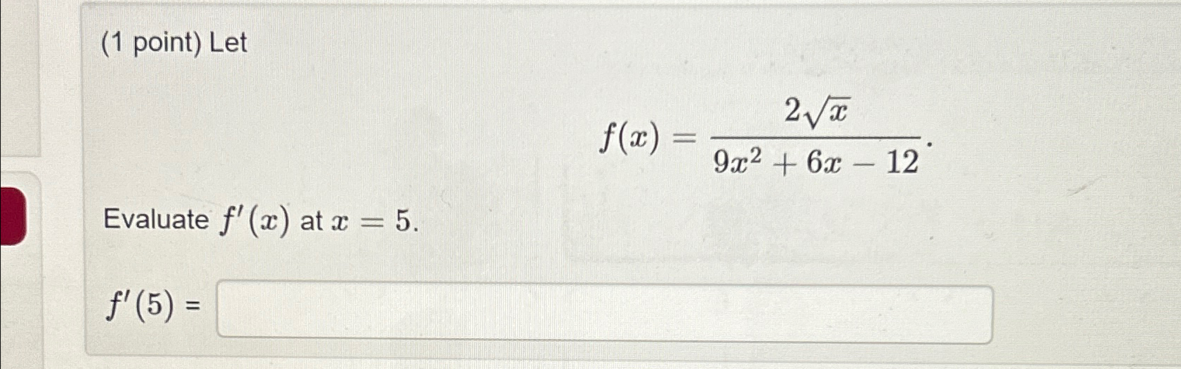 Solved (1 ﻿point) ﻿Letf(x)=2x29x2+6x-12.Evaluate f'(x) ﻿at | Chegg.com