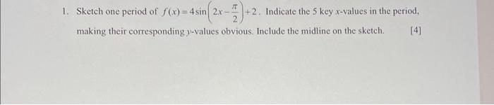 Solved Sketch one period of f(x)=4sin(2x−2π)+2. Indicate the | Chegg.com