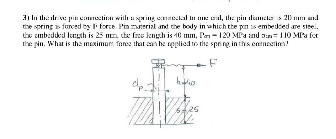 Solved 3) In the drive pin connection with a spring | Chegg.com