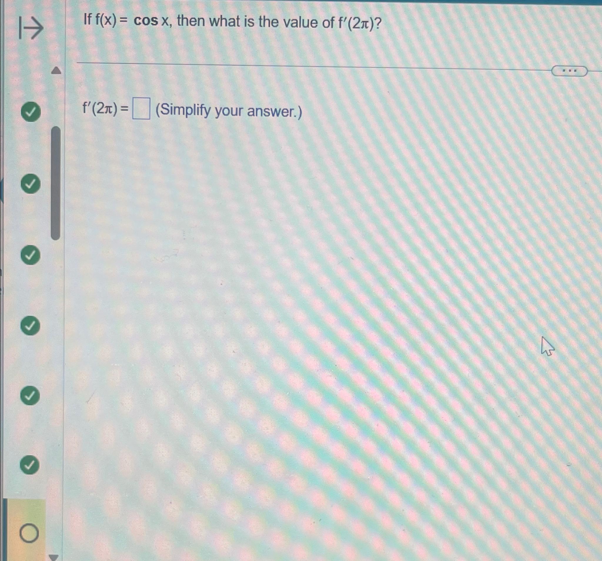 Solved |→,| ﻿If f(x)=cosx, ﻿then what is the value of | Chegg.com