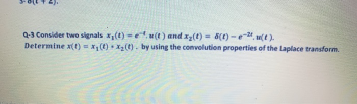 Solved 3-10 TE Q-3 Consider two signals xy(1) = e-fu(t) and | Chegg.com