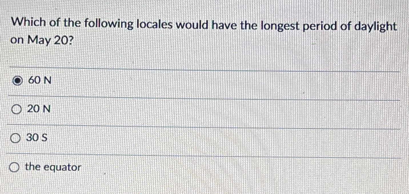 Solved Which of the following locales would have the longest | Chegg.com