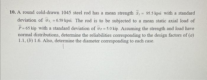 10. A round cold-drawn 1045 steel rod has a mean | Chegg.com