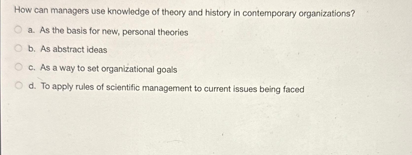 Solved How can managers use knowledge of theory and history | Chegg.com