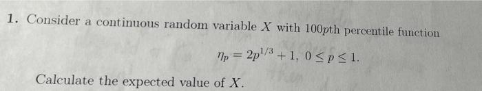 Solved 1. Consider a continuous random variable X with | Chegg.com